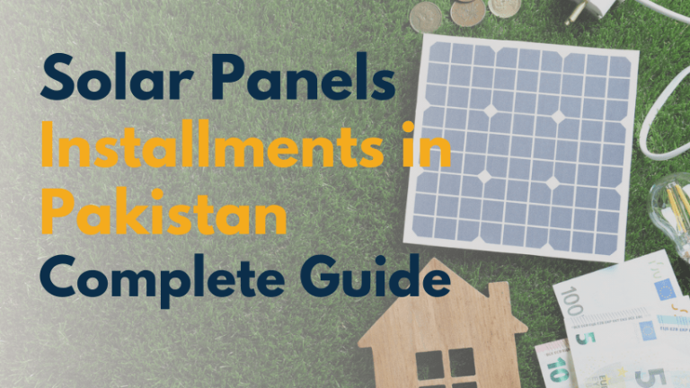 Solar Panels on Installments in Pakistan: A Comprehensive Guide ...